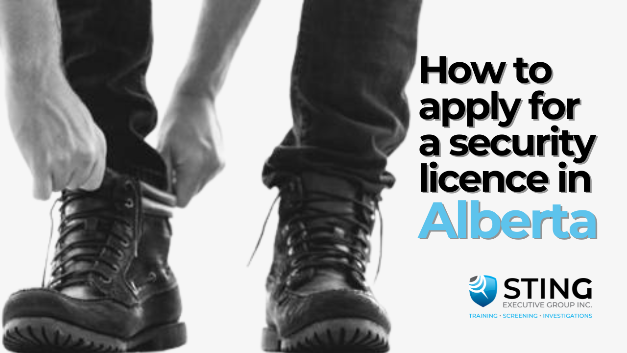 HOW TO APPLY FOR SECURITY LICENSE IN ALBERTA - Sting Executive Group ...